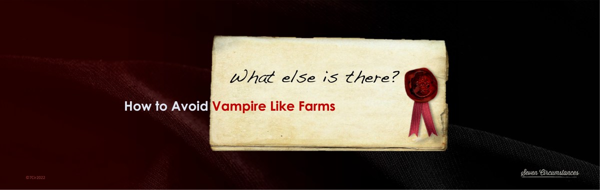 Vampire Like Farms – What are the alternatives? – SEVEN CIRCUMSTANCES